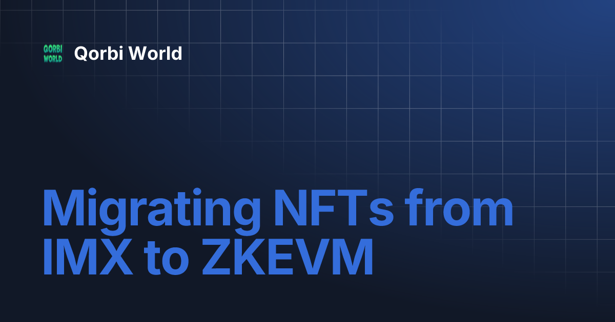 Migrating NFTs from IMX to ZKEVM | Qorbi World